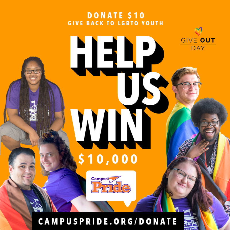 B4 MIDNIGHT: Give Now $10 and Help Campus Pride win $10,000 for LGBTQ Youth