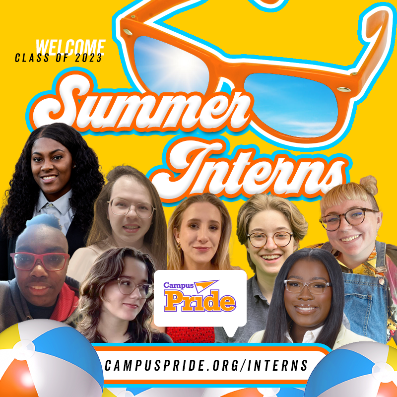 Campus Pride Welcomes Eight Student Interns for Summer 2023 Campus Pride Welcomes Eight Student Interns for Summer 2023